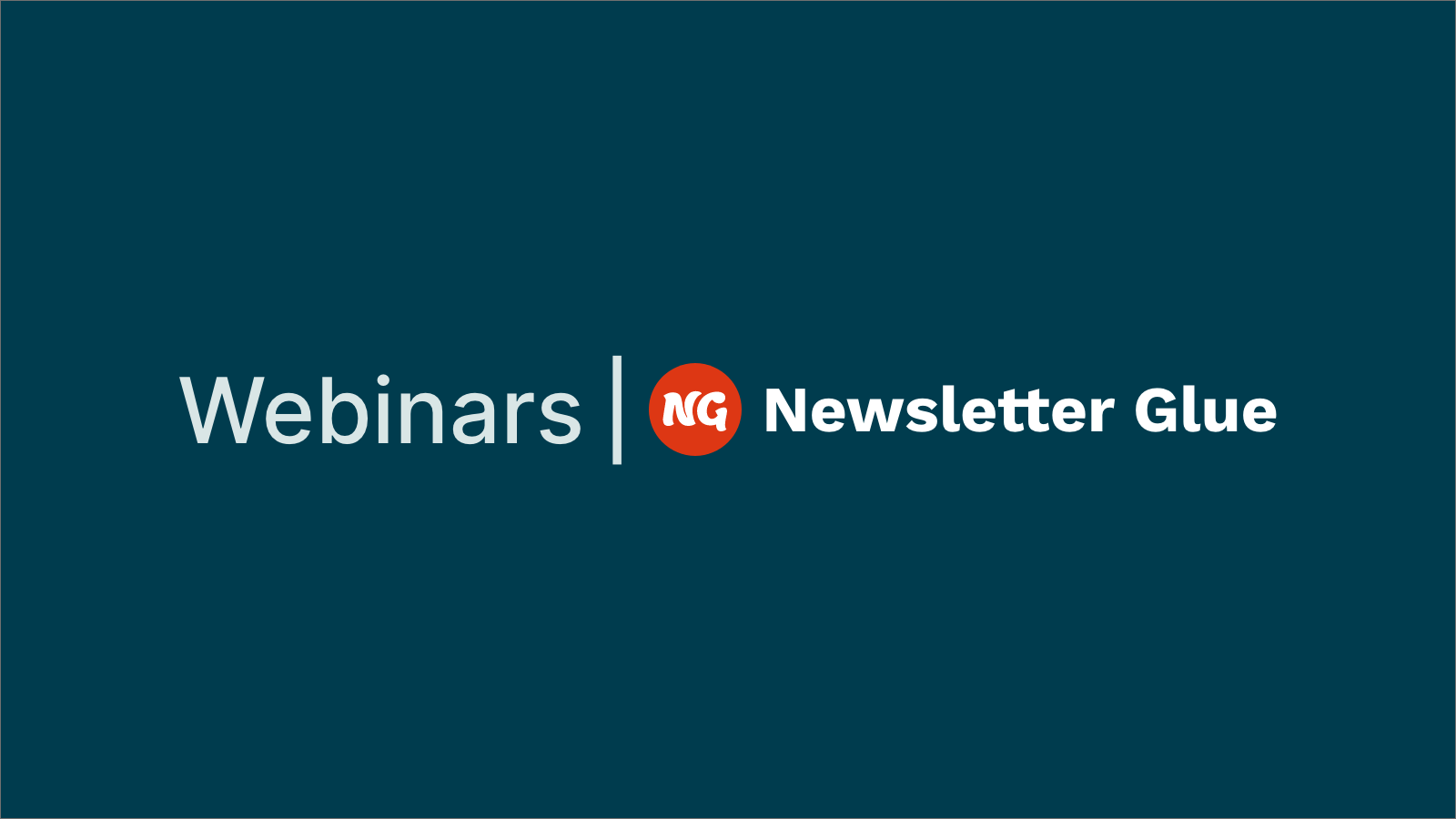 Webinars - Newsletter Glue Webinars
